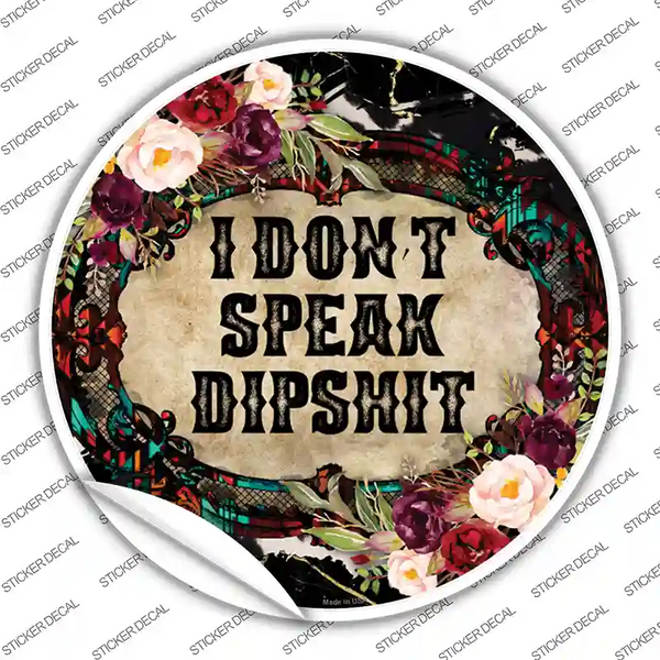 I Dont Speak Dipshit Novelty Circle Sticker Decal | Smart Blonde