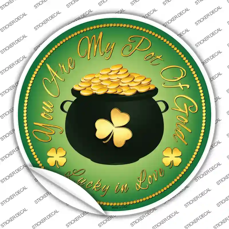 You Are My Pot Of Gold Novelty Circle Sticker Decal | Smart Blonde