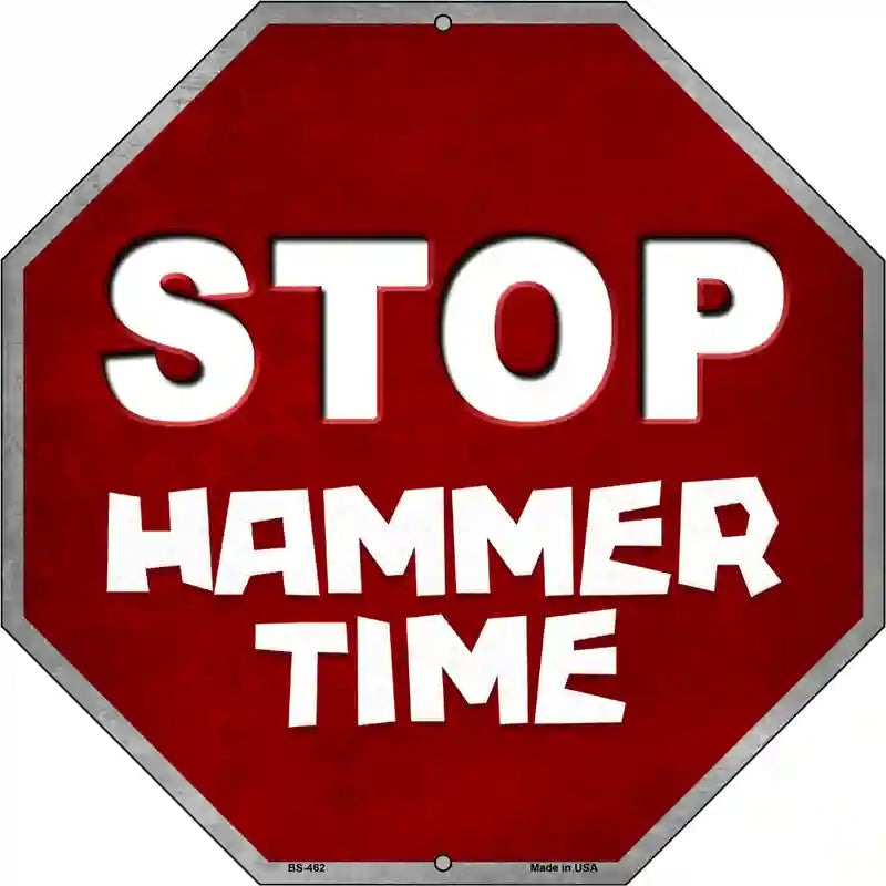 Stop Hammer Time Metal Novelty Stop Sign BS-462 | Smart Blonde