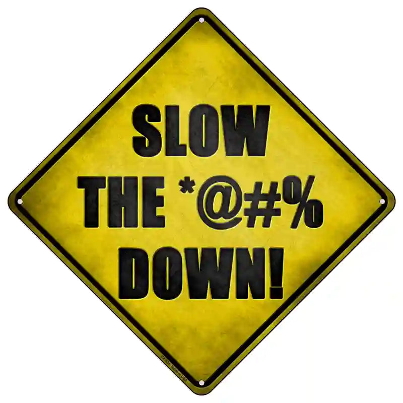 Slow The Fuck Down Novelty Metal Crossing Sign | Smart Blonde