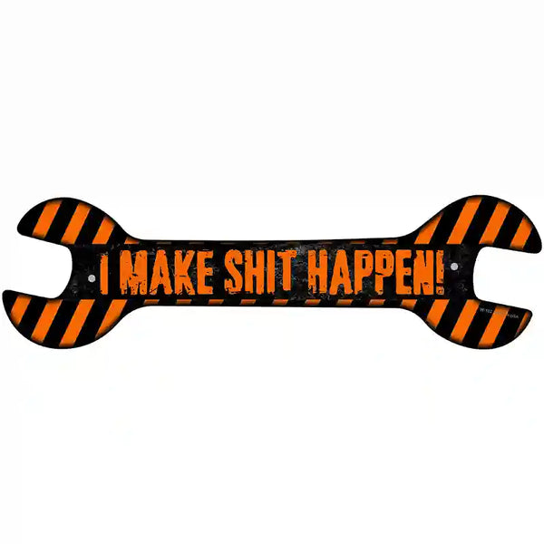 I Make Shit Happen Novelty Metal Wrench Sign W-102 | Smart Blonde