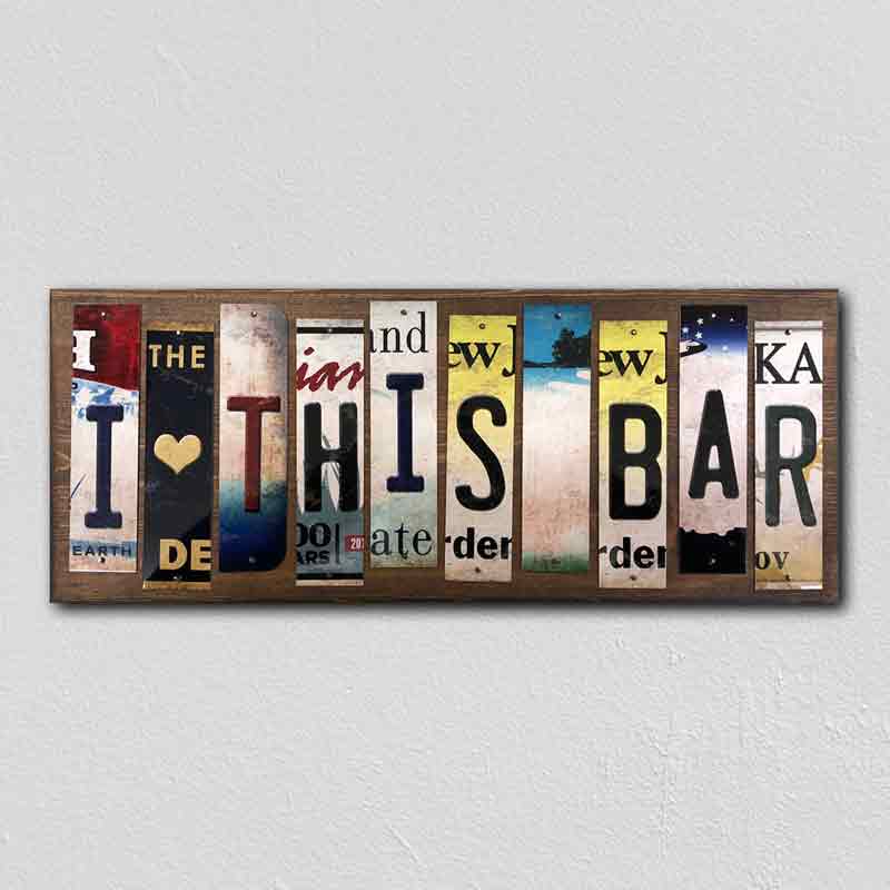 I Love This Bar License Plate Strips Novelty Wood Signs WS-582 | Smart ...
