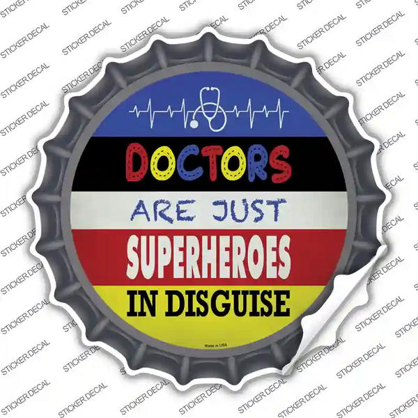 Doctors Are Superheroes In Disguise Novelty Bottle Cap Sticker Decal ...