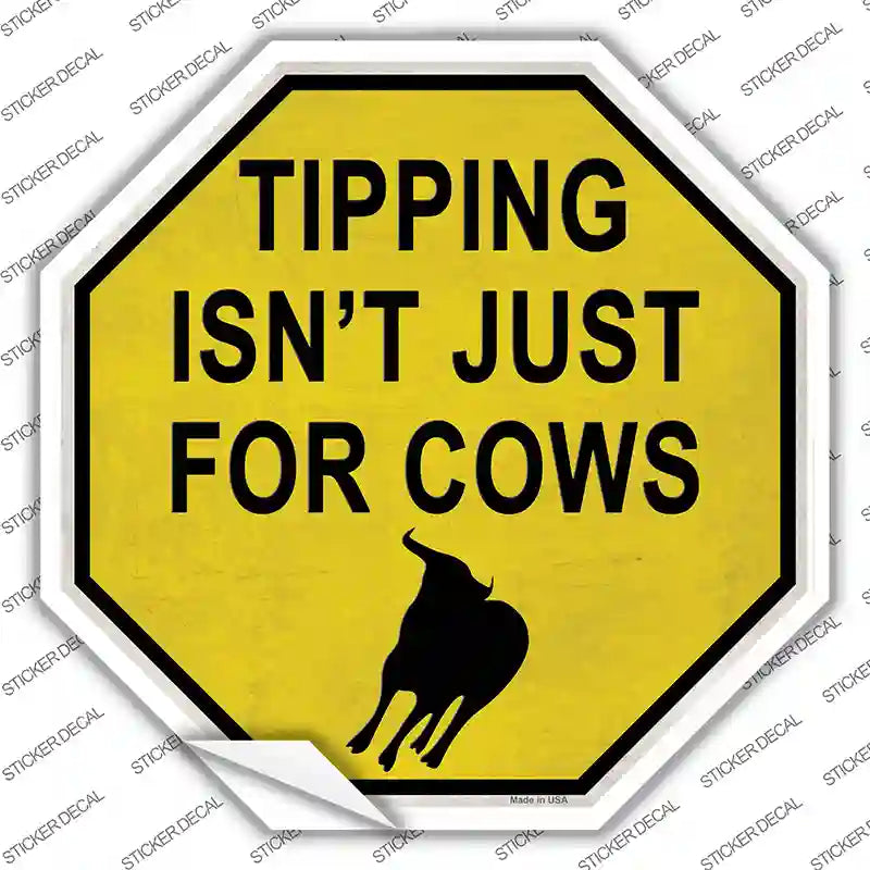 Tipping Isnt Just For Cows Novelty Octagon Sticker Decal | Smart Blonde