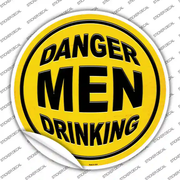 Danger Men Drinking Novelty Circle Sticker Decal | Smart Blonde