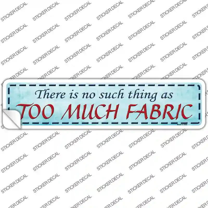 Too Much Fabric Novelty Narrow Sticker Decal | Smart Blonde