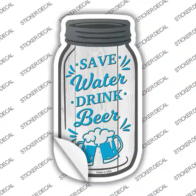 Save Water Drink Beer Novelty Mason Jar Sticker Decal | Smart Blonde