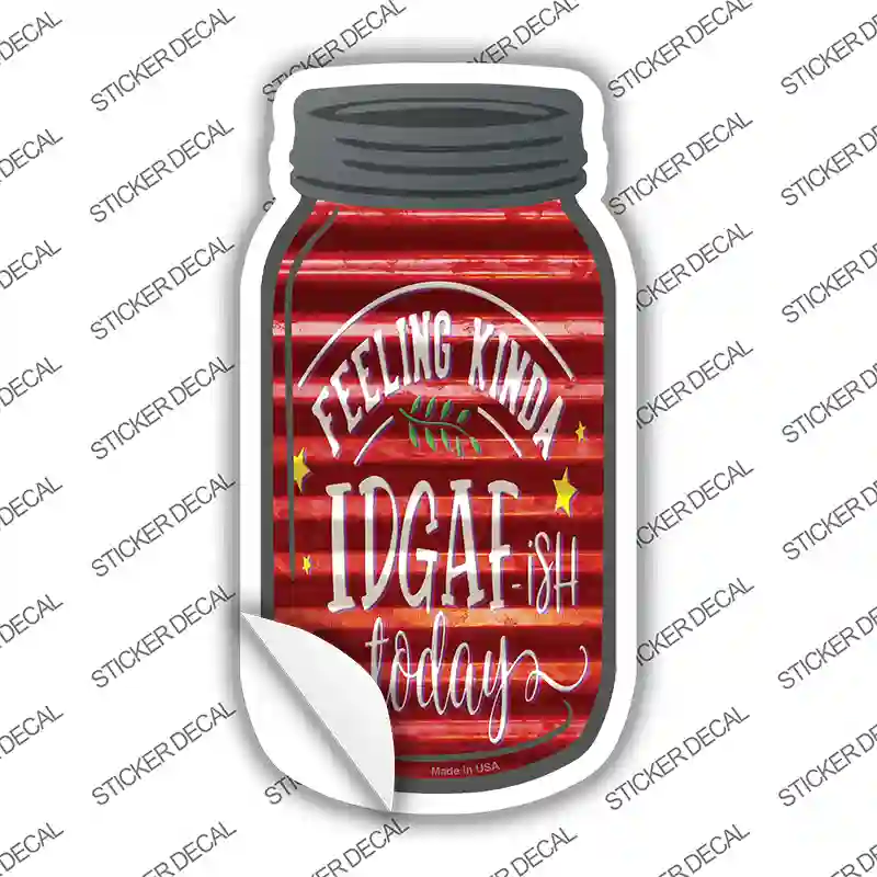 Feeling Kinda IDGAF Corrugated Red Novelty Mason Jar Sticker Decal ...