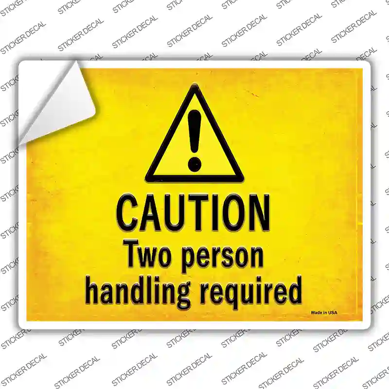 Caution Two Person Handling Required Novelty Rectangle Sticker Decal ...