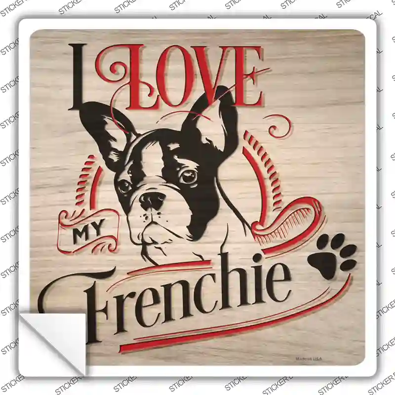 Love My Frenchie Novelty Square Sticker Decal | Smart Blonde